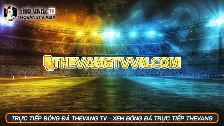 ThovangTV ⚽️ Kênh xem Thỏ Vàng TV trực tiếp bóng đá HD số 1